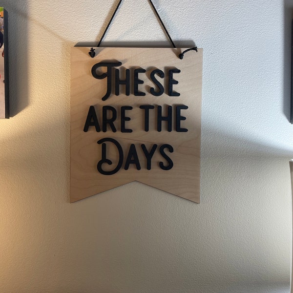 These Are the Days Wood Sign, Boho Sign, Hanging Sign, 3d Sign, Raised ...