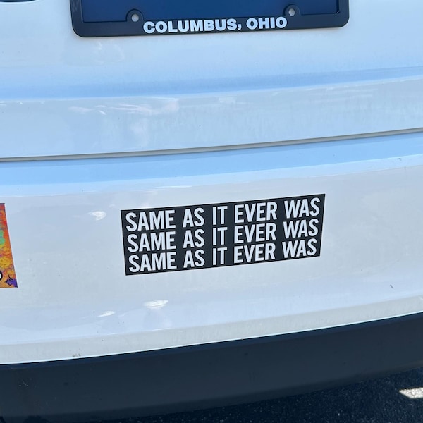 Same as It Ever Was, Talking Heads Inspired Bumper Sticker! Once in a ...