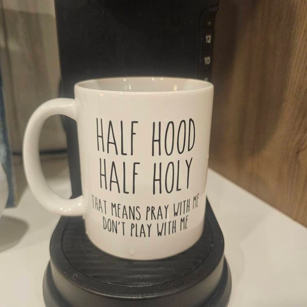 Half Hood Half Holy Mug, Funny Christian Mug, Christian Gift, Jesus Mug ...