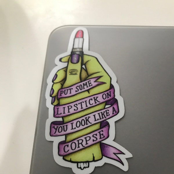 Put Some Lipstick on You Look Like a Corpse Sticker - Etsy