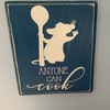 Anyone Can Cook Wooden Sign Ratatouille Disney Art Remy Kitchen Kitchen ...