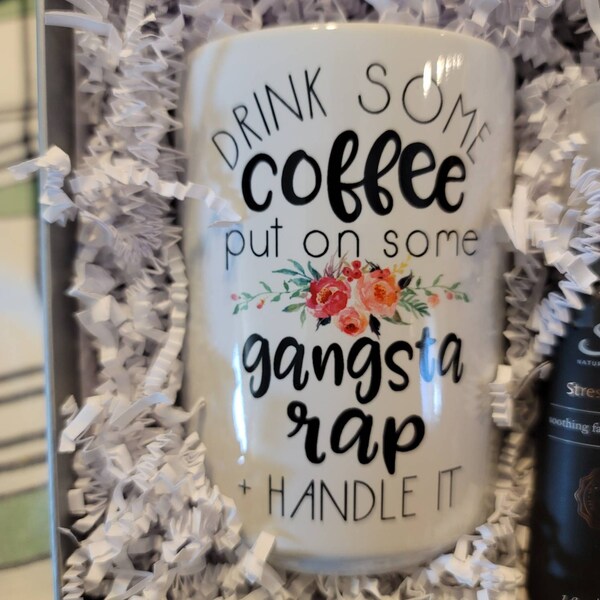 Drink Some Coffee, Put on Some Gangsta Rap & Handle It Coffee Mug ...