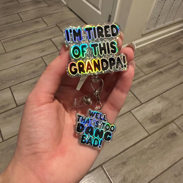 Blue I'm Tired of This Grandpa Badge Reel, Well Too DANG Bad, RN Id ...