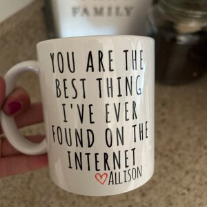 You Are the Best Thing I Ever Found on the Internet Mug - Etsy
