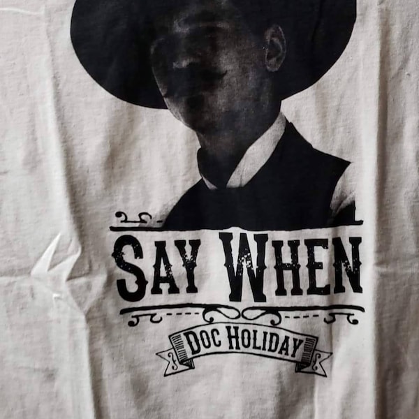 Say When - Doc Holliday - Quick Draw Shirts - Etsy