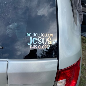 Do You Follow Jesus This Close Decal for Car, Funny Jesus Sticker ...