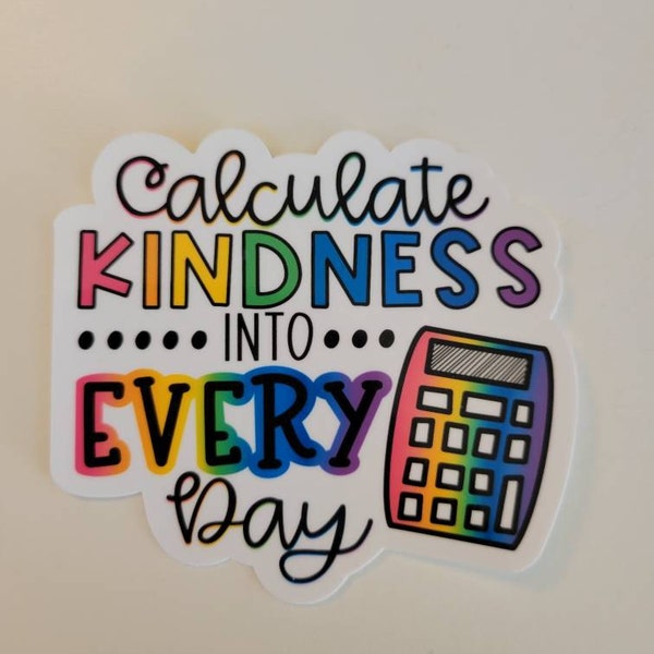 Calculate Kindness Into Every Day Sticker | Math Teacher | Colorful ...