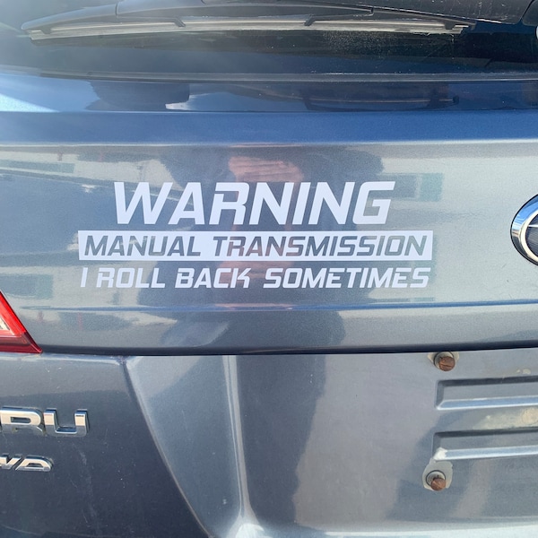Warning Manual Transmission I Roll Back Sometimes Vinyl Decal Sticker ...