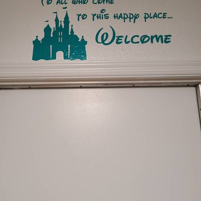 To All Who Come to This Happy Place, Disney Castle Decal Wall Decal ...