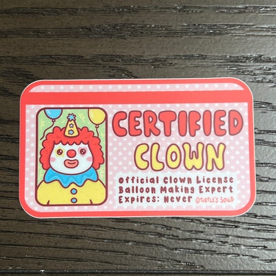 Certified Clown, License, Vinyl Sticker, Funny, Down to Clown, Art ...