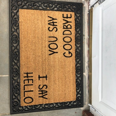 You Say Goodbye I Say Hello Doormat Beatles Custom Doormat Doormat ...