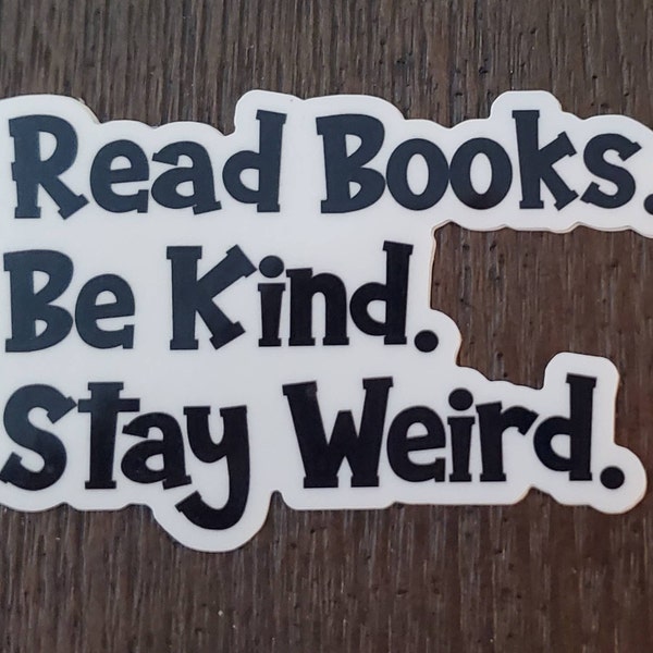 Read Books. Be Kind. Stay Weird. Sticker Waterproof Glossy Vinyl ...