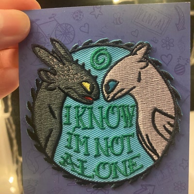 HTTYD i Know Im Not Alone Inspired Patch, Embroidered Iron-on Patch - Etsy