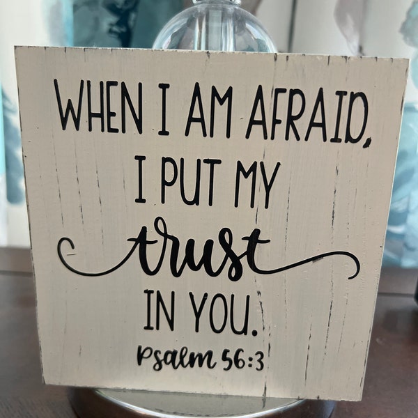 When I Am Afraid I Put My Trust in You, Psalm 56:3, Mini Sign ...