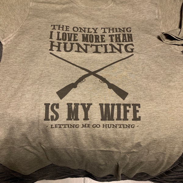 Hunting Shirt, the Only Thing I Love More Than Hunting, Husband Shirt ...