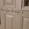Be Safe Decal, Come Home Safe Door Decal, Have Fun Be Safe House Door ...