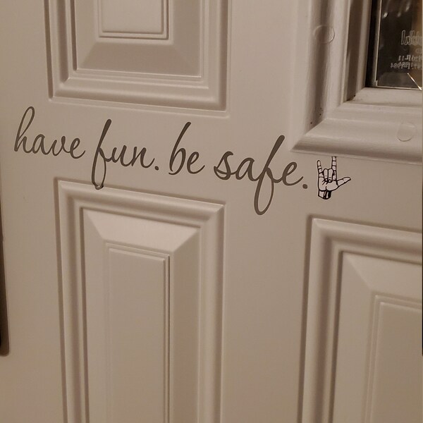 Be Safe Decal, Come Home Safe Door Decal, Have Fun Be Safe House Door ...
