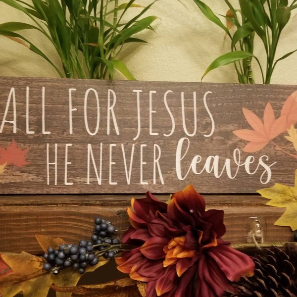 Fall for Jesus He Never Leaves, Fall Home Decor, Farmhouse Inspired ...
