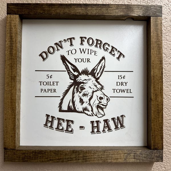 Don't Forget to Wipe Your Hee Haw Heehaw - Funny Bathroom Sign ...