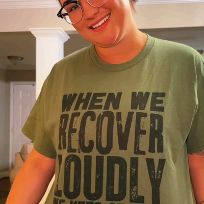 Unisex When We Recover Loudly Shirt, NA Shirt, AA Shirt, Recovery Gift, Recovery Tee, 12 Step ...