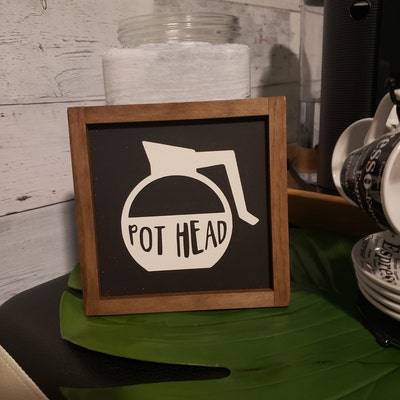 Pot Head Sign / Coffee Sign / Kitchen Sign / Coffee Bar Decor - Etsy