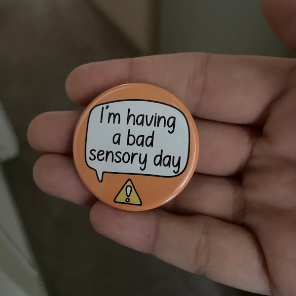 I'm Having A Bad Sensory Day - Pin Badge | Sensory Processing - Autism ...