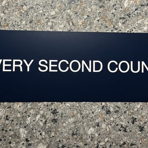 EVERY SECOND COUNTS 12 X 4 Engraved Sign as Featured in the Bear - Etsy