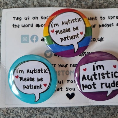 I'm Autistic Please Be Patient, Button Badge Pin, 32mm or 44mm ...