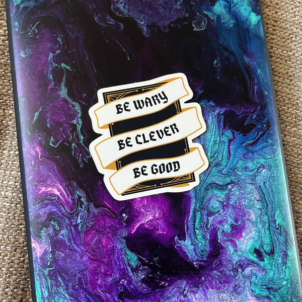 Be Wary, Be Clever, Be Good Matte Vinyl Sticker One Dark Window, the ...