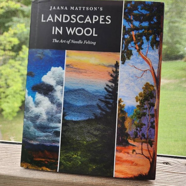 Landscapes in Wool: the Art of Needle Felting - Hardcover Book by Jaana ...