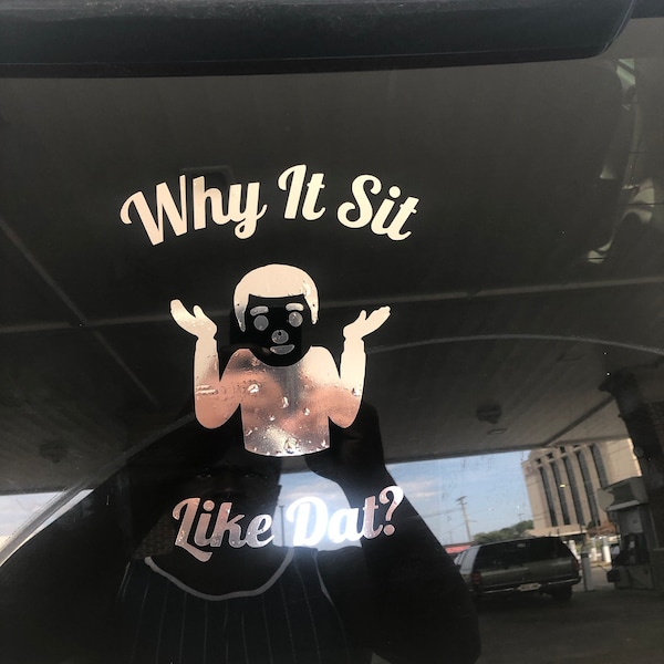 Why It Sit Like That Decal- Truck Decal Sticker - Etsy