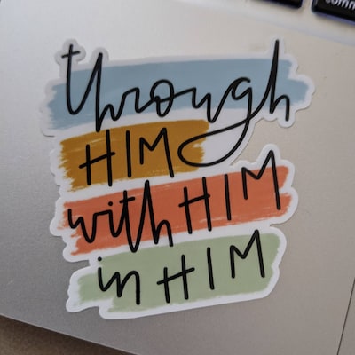 Through Him With Him in Him Sticker, Through Him Sticker, Catholic ...