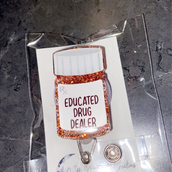 Educated Drug Dealer Badge Reel, Pill Bottle Badge Reel, Pharmacist ...