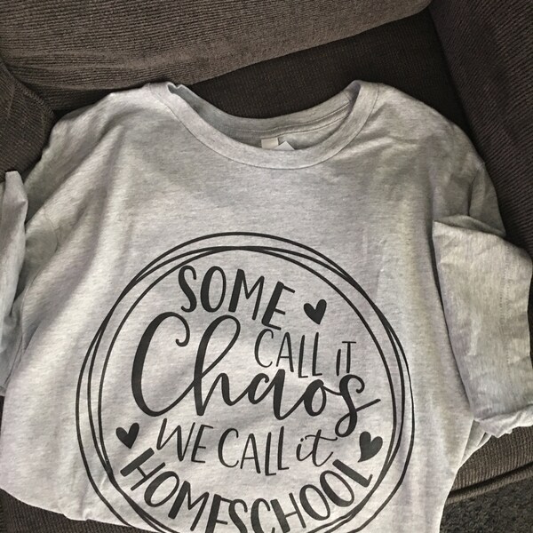Some Call It Chaos We Call It Homeschool, Homeschool Mama Shirt ...