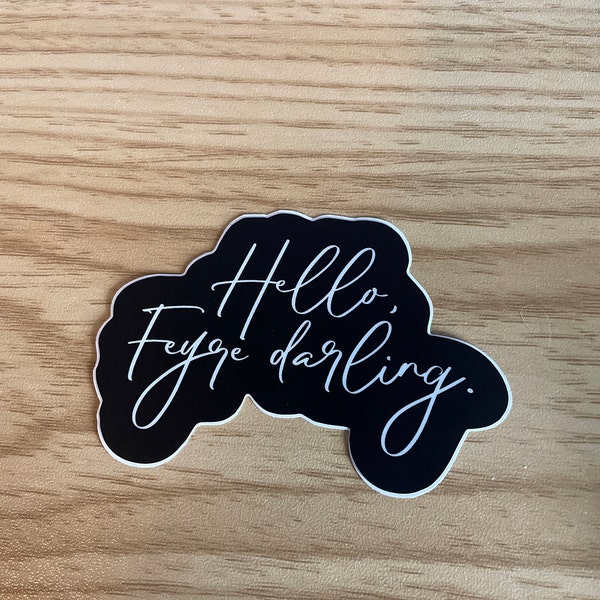 Hello Feyre Darling Waterproof Sticker A Court of Thornes and Roses ...