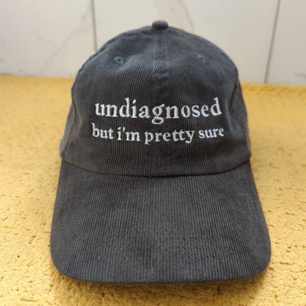 Undiagnosed, but Something is Definitely Wrong Funny Corduroy Hat ...