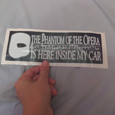 Phantom of the Opera is Here Inside My Car Decal Window Bumper Sticker ...