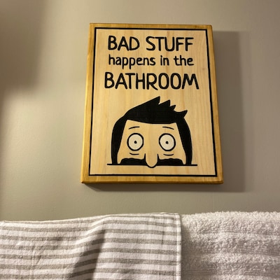 Bob's Burgers Bad Stuff Happens in the Bathroom Wooden Sign Wall Decor ...
