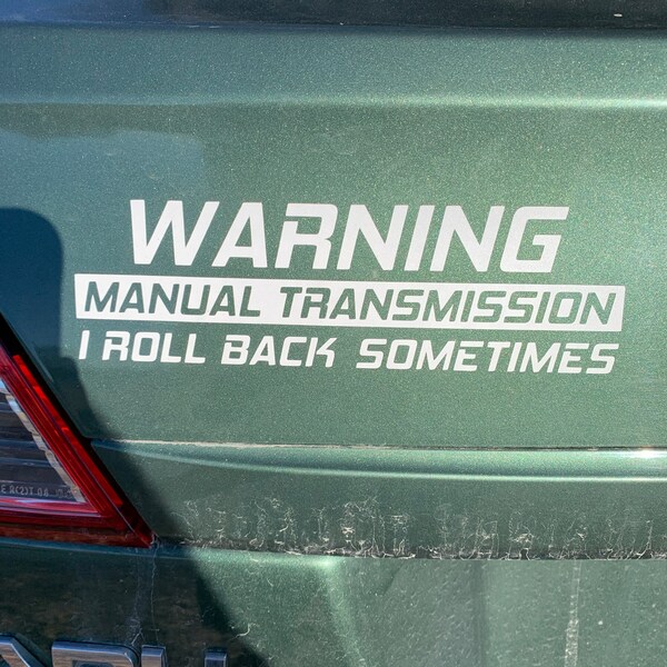 Warning Manual Transmission I Roll Back Sometimes Vinyl Decal Sticker ...