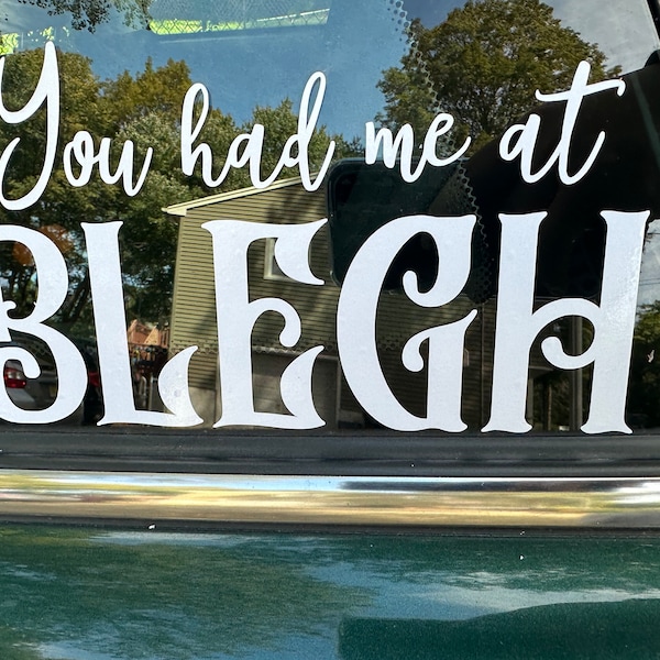 BLEGH You Had Me at Blegh Metalcore Car Decal Funny Window Bumper ...