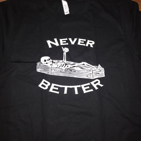 Never Better Skeleton Shirt, Skull Shirt, Funny Halloween Shirt ...