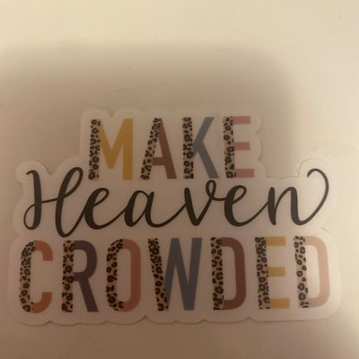 Make Heaven Crowded Sticker, Die Cut Label, Christian Car Sticker ...