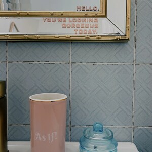 Mirror Affirmation Vinyl Decal, Hello. You're Looking Gorgeous Today ...