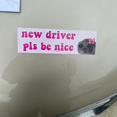 New Driver Pls Be Nice Bumper Sticker AND Magnet Funny Meme Sticker 8.7 ...