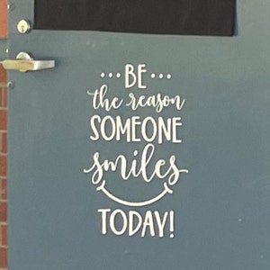 Be the Reason Someone Smiles Today Decal Teacher Classroom Decor School ...