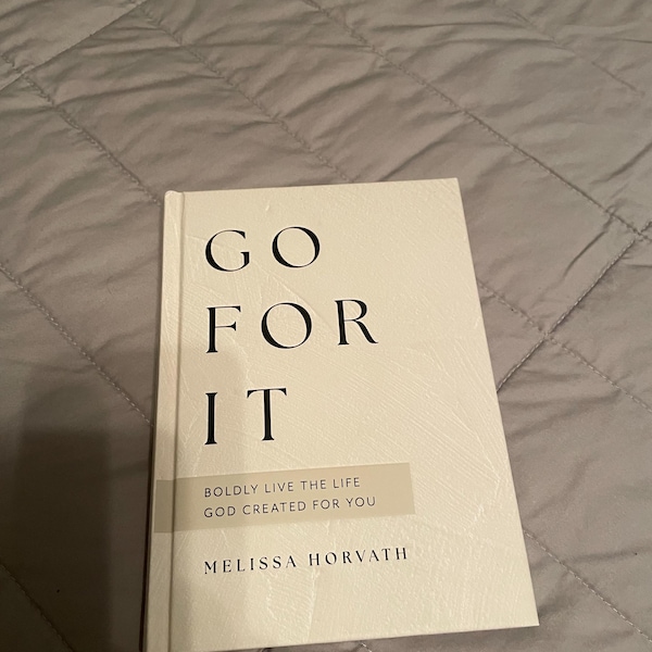Go for It: 90 Devotions to Boldly Live the Life God Created for You ...