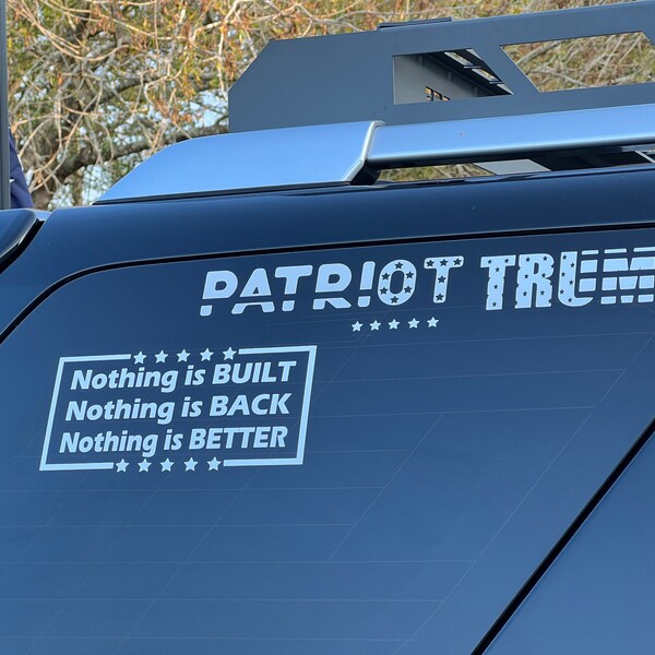 Nothing is Built Nothing is Back Nothing is Better Die Cut Decal - Home ...