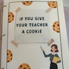If You Give Your Teacher A Cookie - Etsy