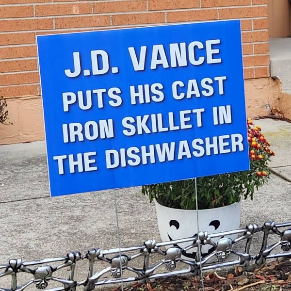 JD Vance Puts His Cast Iron Skillet in the Dishwasher 18"x24" Yard Sign ...