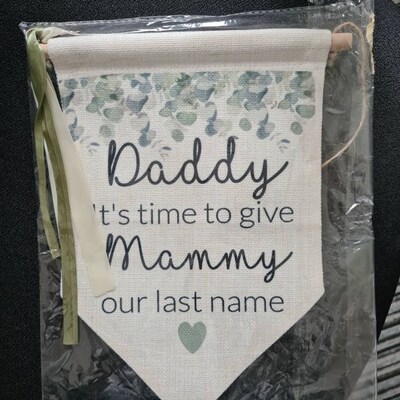 Wedding Flag, Personalised Wedding Sign, It's Time to Give Mummy Our ...
